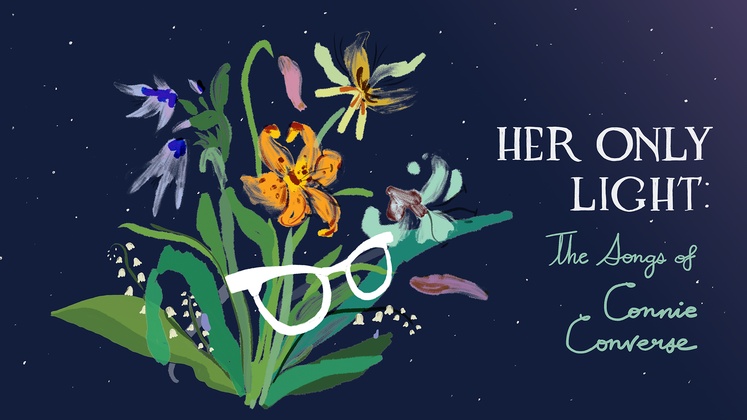 3Arts | Her Only Light: The Songs of Connie Converse